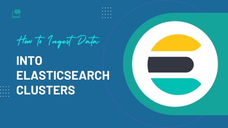 How to Ingest Data into Elasticsearch Clusters - ISmile Technologies